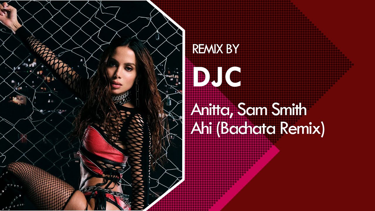 Anitta, Sam Smith - Ahi (Bachata Remix DJC) - YouTube