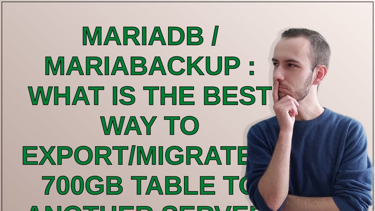 Dba: MariaDB / MariaBackup : What is the best way to export/migrate a 700GB table to another ...