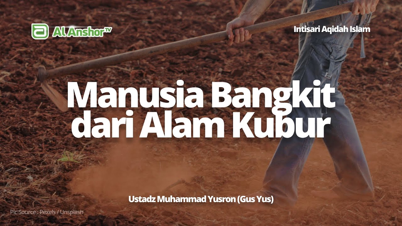Dibangkitkannya Manusia dari Alam Kubur - Ustadz Muhammad Yusron (Gus ...