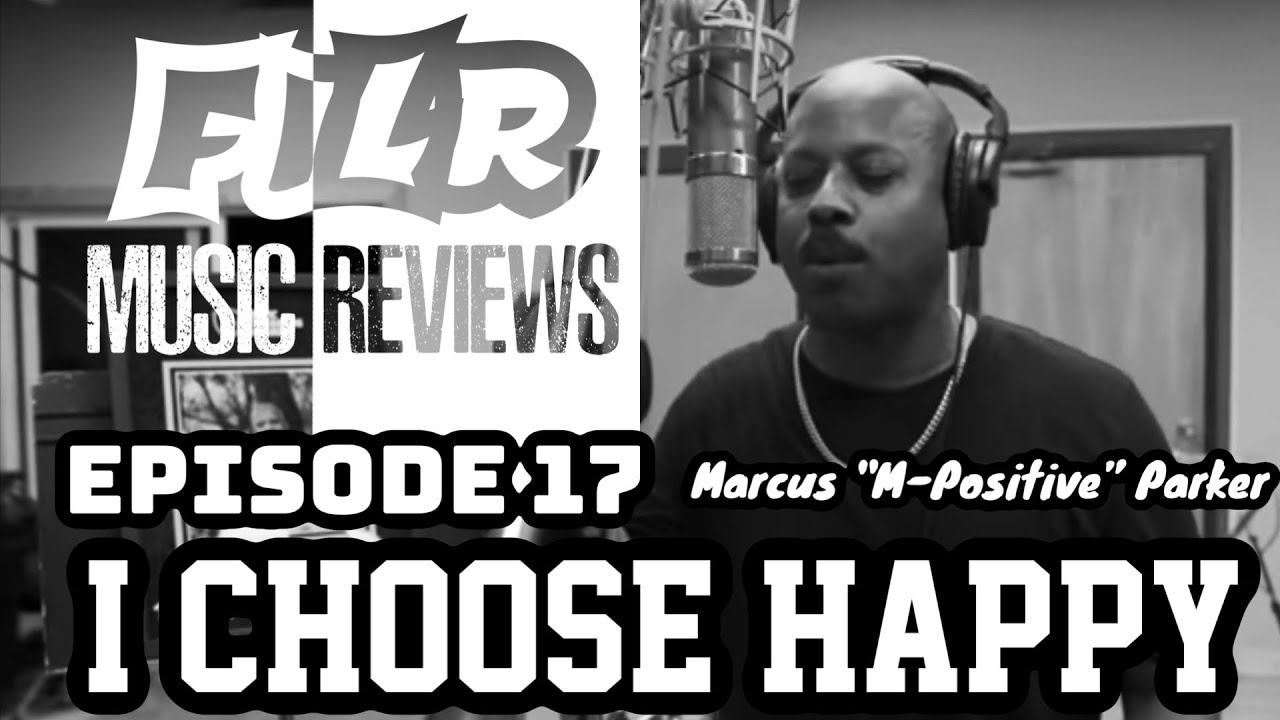 FILR Music Review EPISODE 17 Marcus "M-Positive” Parker - I Choose ...