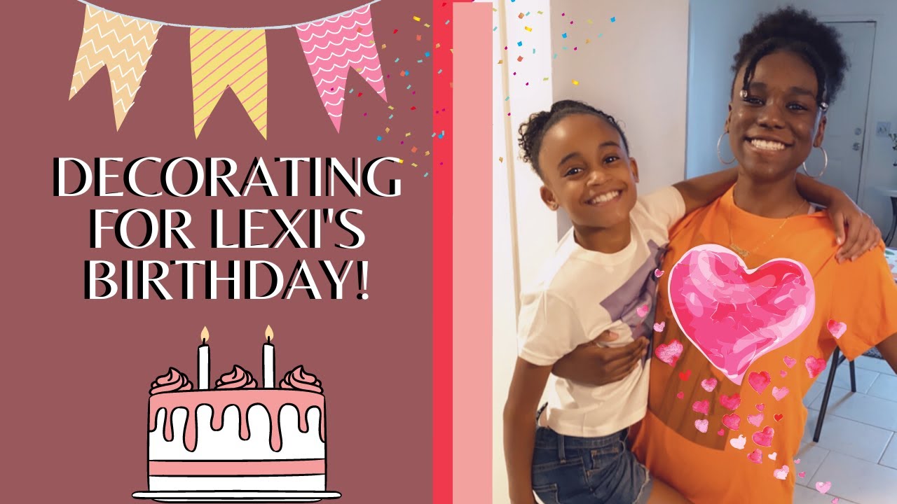 Decorating for Lexi's birthday today - YouTube