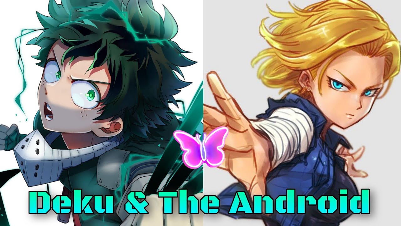 DEKU AND THE ANDROID ONESHOT / MIDORIYA X ANDROID 18 / MHA TEXTING ...