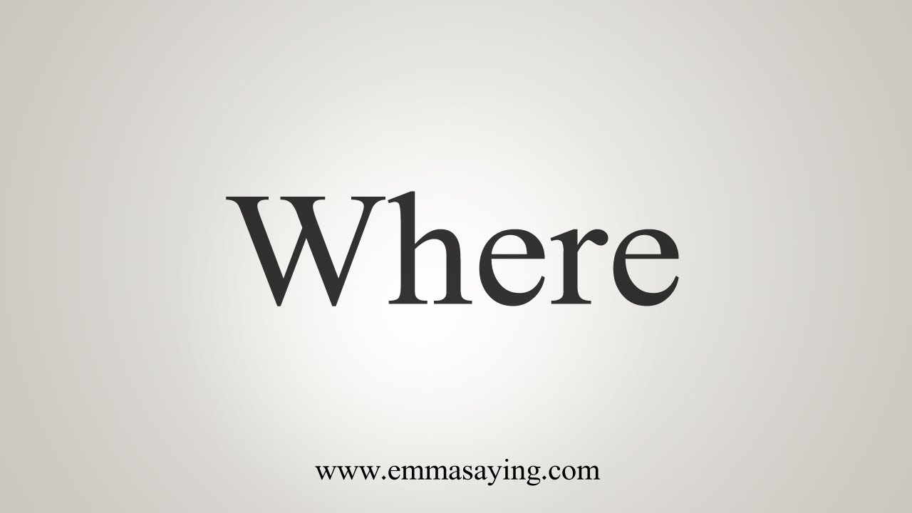 How To Say Where YouTube how-to-say-where-youtube