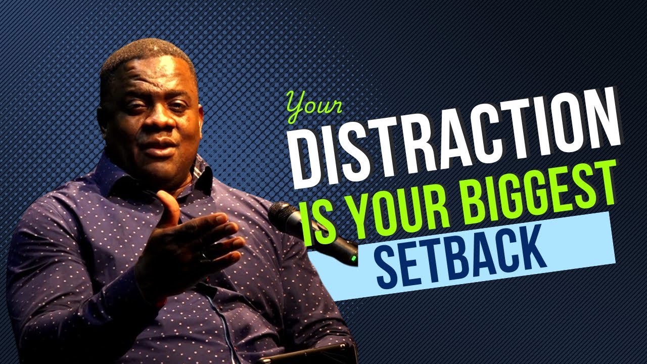 Your DISTRACTION is the reason behind your setback | Rev Chris Wilson ...
