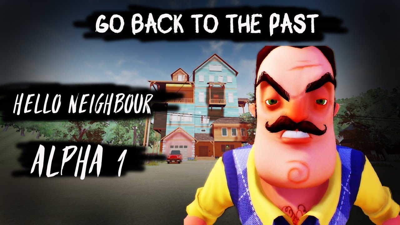 "Back In Time" Hello Neighbor Alpha 1 Full Gameplay Walkthrough - YouTube