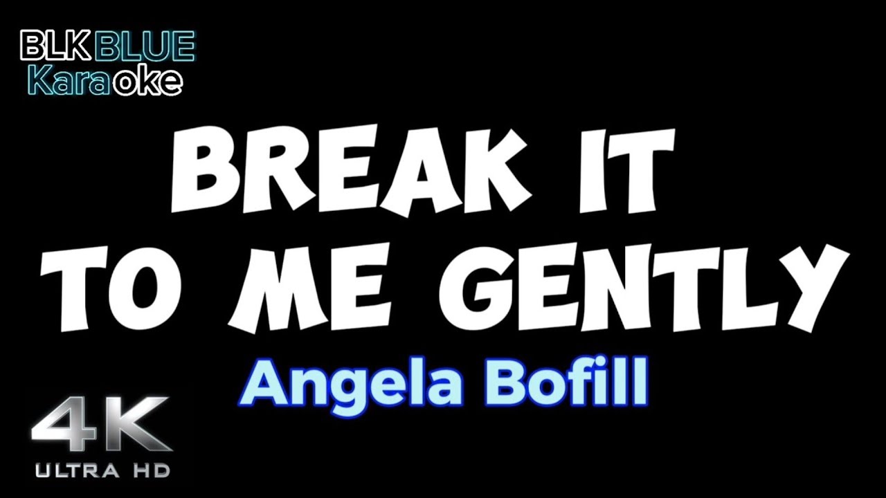 Break It To Me Gently - Angela Bofill (karaoke version) - YouTube
