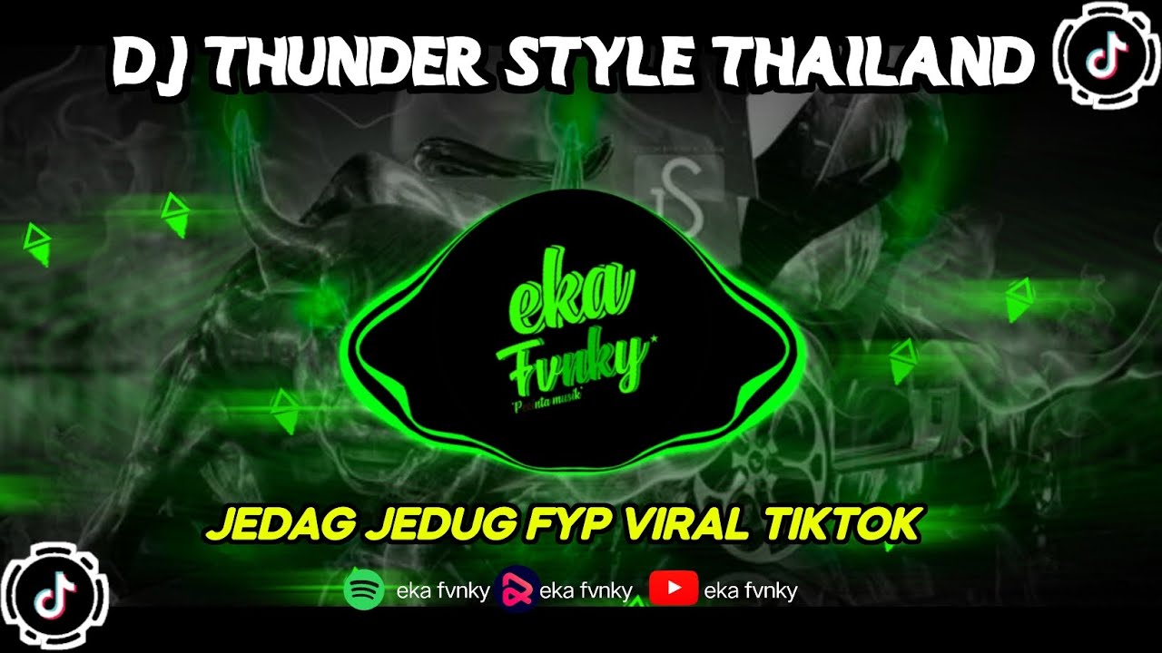 DJ THUNDER STYLE THAILAND || JEDAG JEDUG FYP VIRAL TIKTOK || MENGKANE 🔥 - YouTube