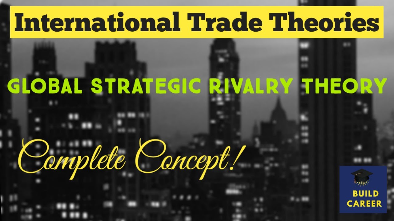 Global Strategic Rivalry Theory of International Trade| International ...