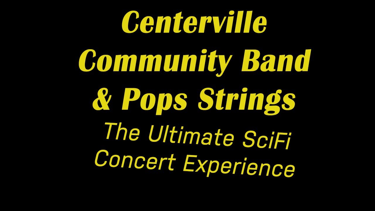 Centerville Community Band: The Ultimate Sci Fi Concert Experience ...