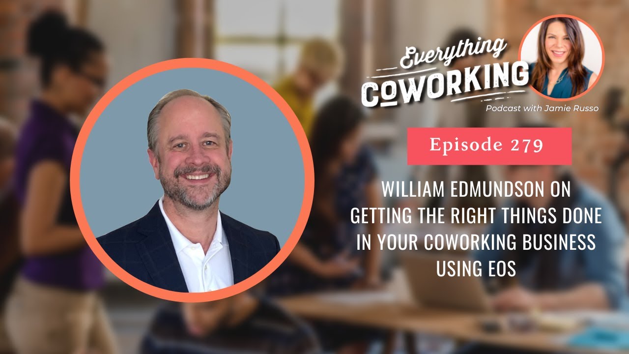 William Edmundson on Getting the Right Things Done in Your Coworking ...