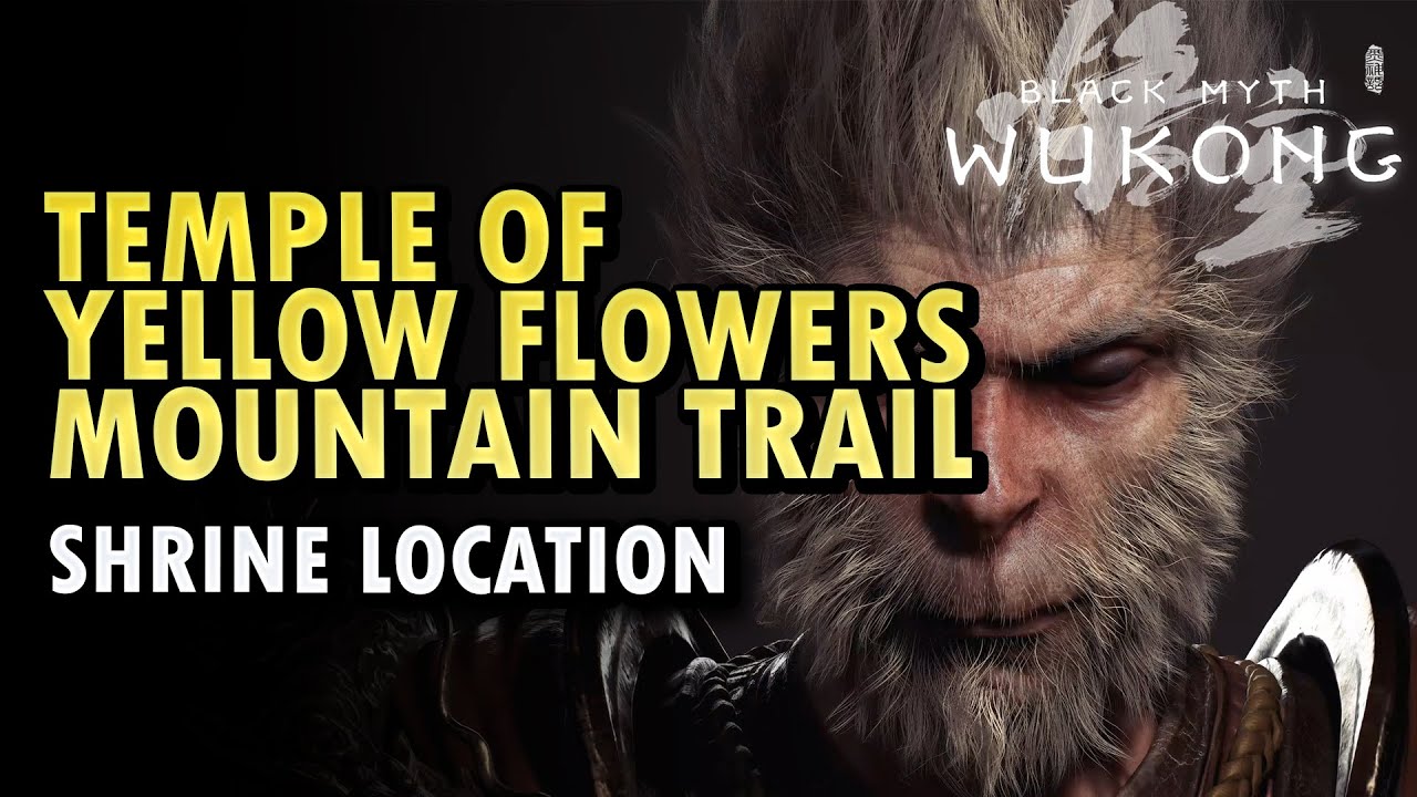 Temple of Yellow Flowers Mountain Trail Location Black Myth Wukong ...