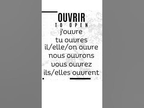 French Irregular Verbs. To Open - Ouvrir. Conjugation and Prononciation ...