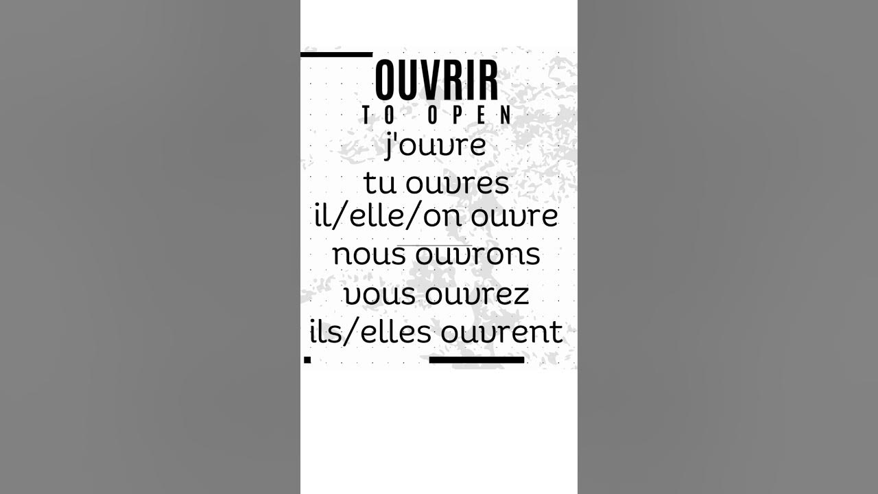 French Irregular Verbs. To Open - Ouvrir. Conjugation and Prononciation ...