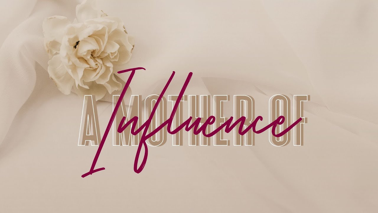 A Mother of Influence - YouTube