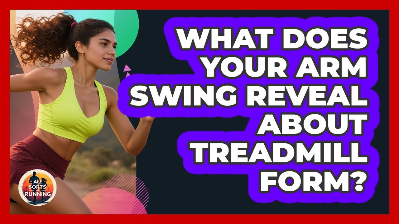 What Does Your Arm Swing Reveal About Treadmill Form? - All Sorts Of ...