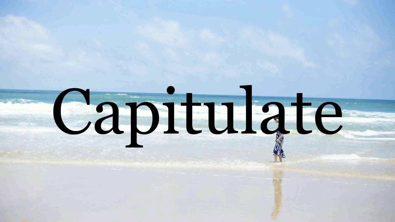 How To Pronounce Capitulate🌈🌈🌈🌈🌈🌈Pronunciation Of Capitulate - YouTube