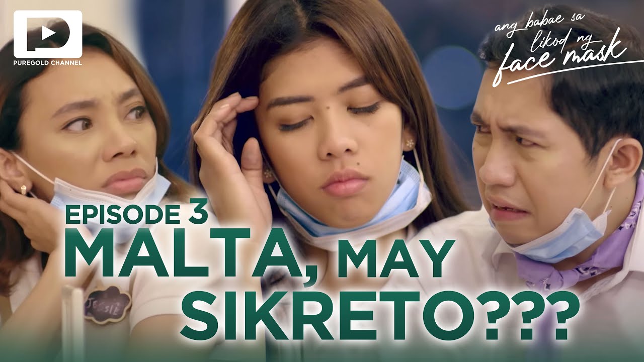 Ang Babae Sa Likod Ng Face Mask | Episode 3 - “Papunta Na Tayo Sa MASK ...