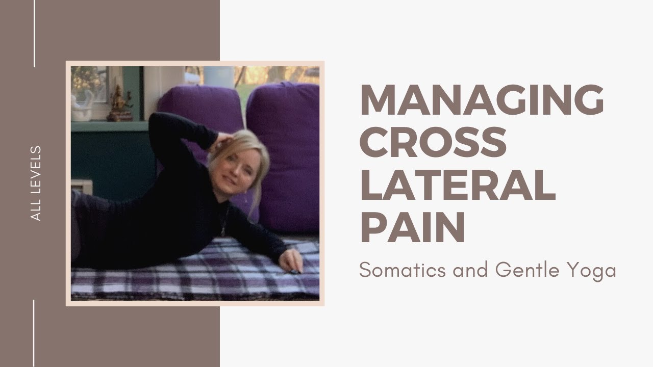 Managing Cross-Lateral Body Pain and Patterns, All Levels - YouTube
