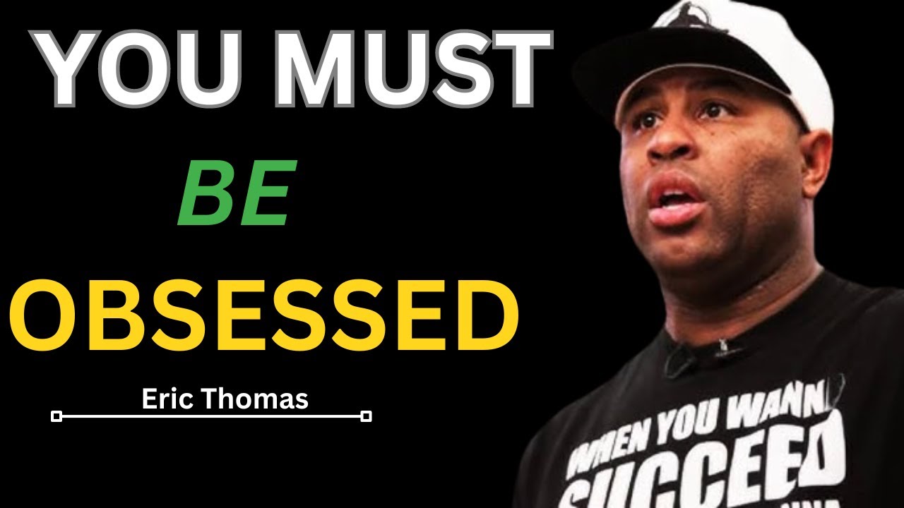 YOU MUST BE OBSESSED - Best Motivational Speech Video (Featuring Eric ...