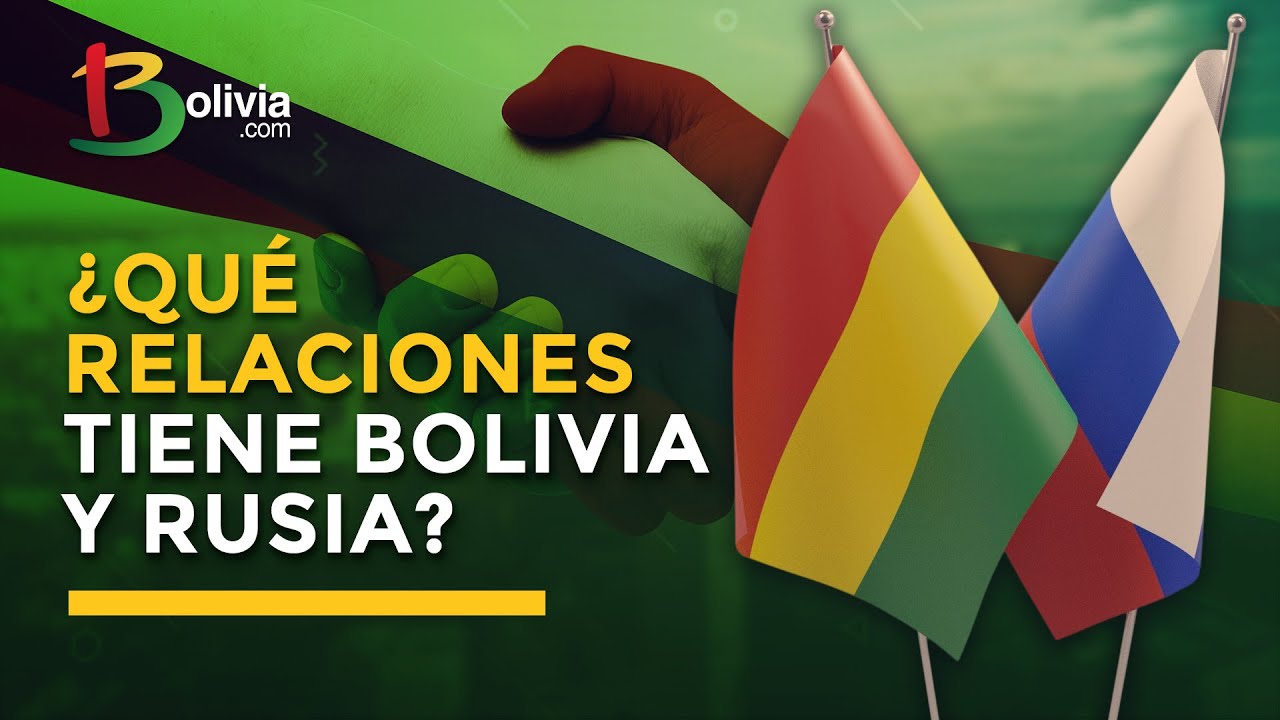 Relaciones bilaterales entre BOLIVIA y RUSIA: ¿qué los une? - YouTube
