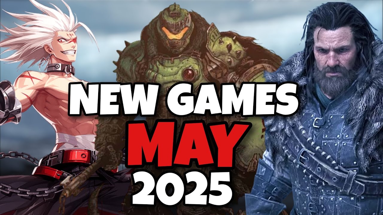 What To Play In May 2025: Top 10 New Games You Need To Check Out - YouTube