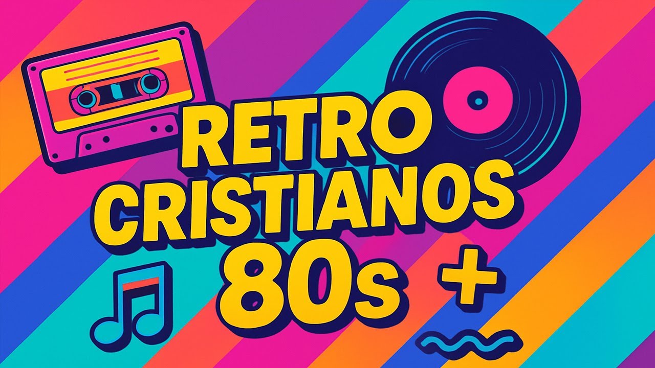 Música Cristiana de los 80s - POP Retro que Sigue Tocando el Corazón 🎹 ...