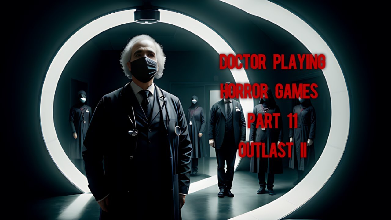 Doctor Playing Horror Games (Outlast 2) | Part 11 | NEET 2023 | Fitness ...