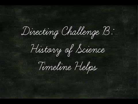 Directing Challenge B: History of Science Timeline Helps - YouTube
