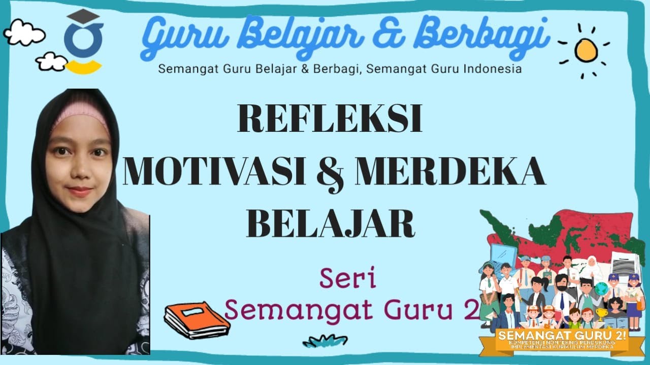 REFLEKSI 1 MOTIVASI & MERDEKA BELAJAR || SERI SEMANGAT GURU 2 - YouTube