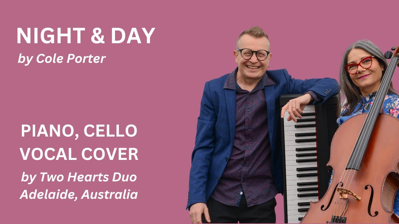 Night and Day - Two Hearts Duo - Cello, Vocal, Piano cover - YouTube