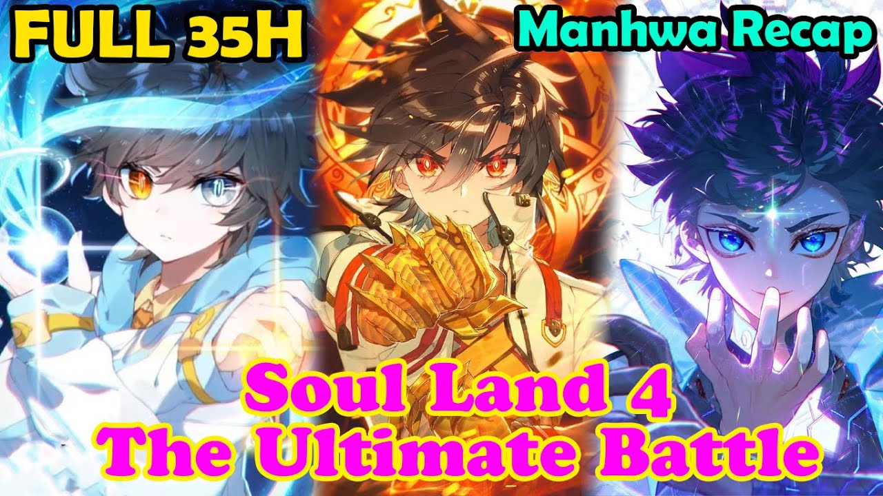Full 35H | Soul Land 4 Chapter 1-674 | Recap Manhwa | Manhwa Recap ...