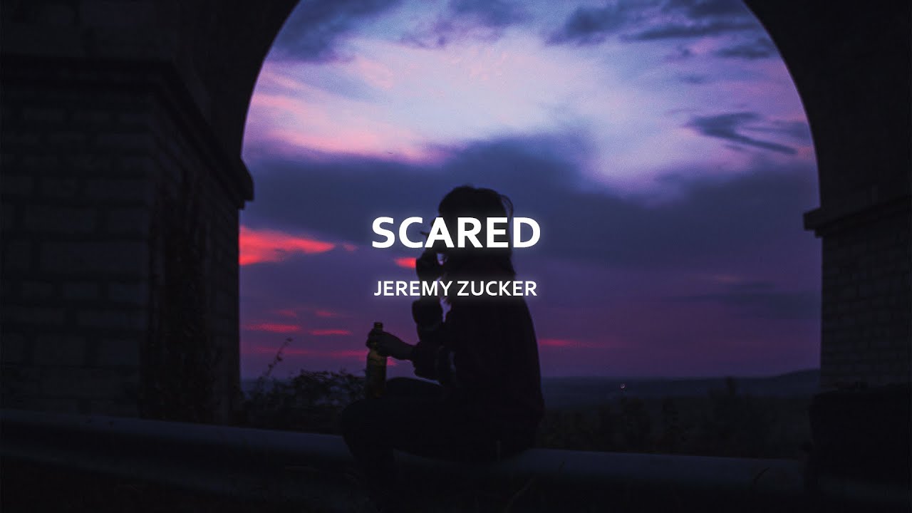 Jeremy Zucker - Scared (Lyrics) - YouTube