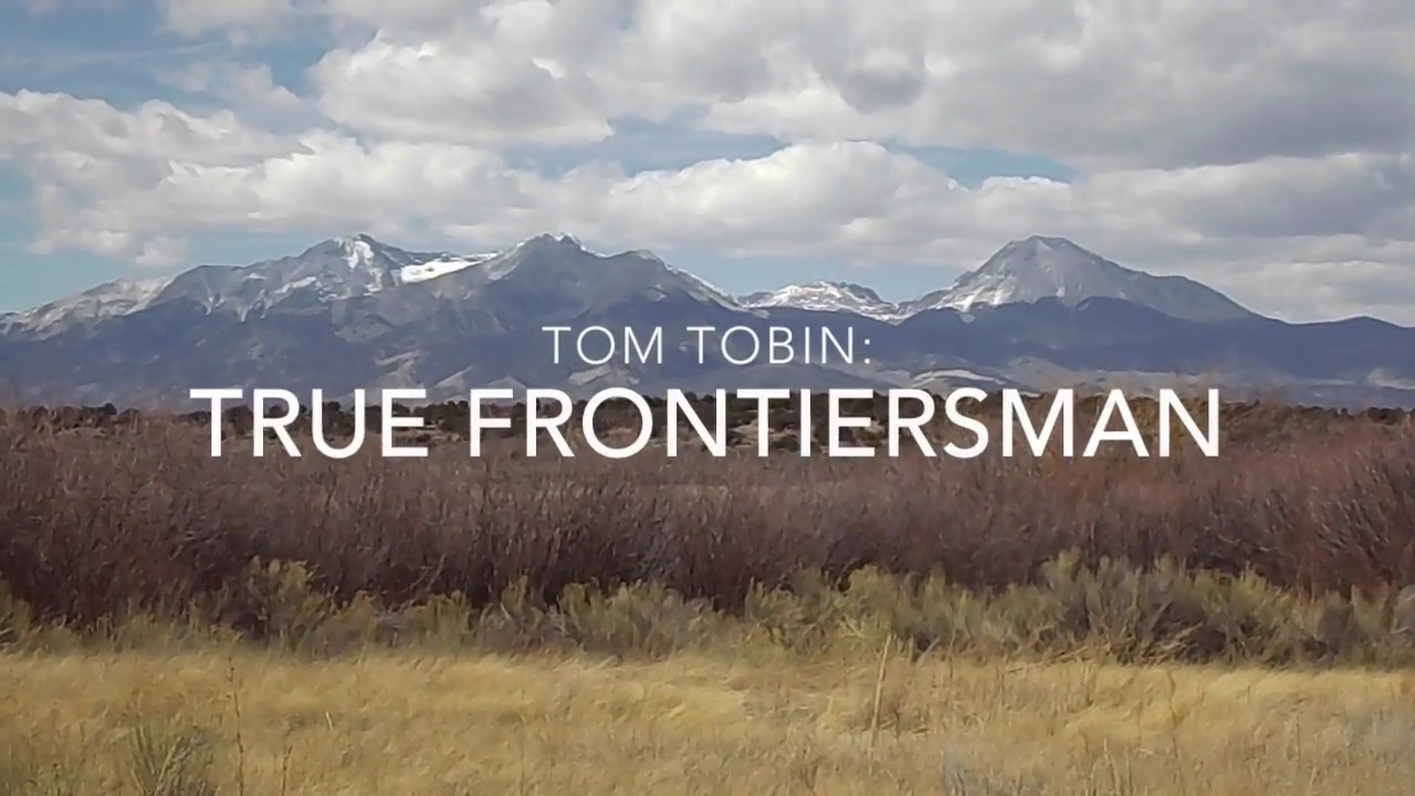 Tom Tobin: True Frontiersman - YouTube