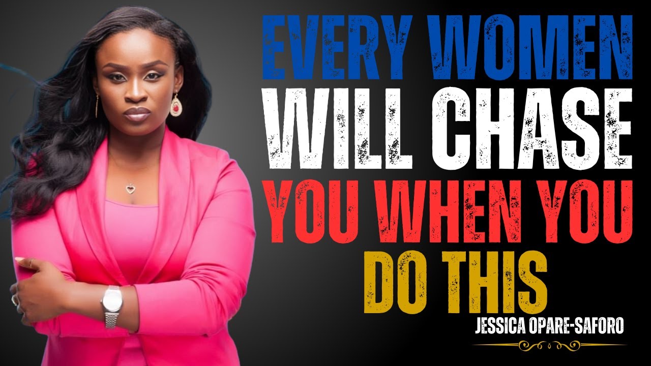 Every Woman Will Chase You When You Do THIS – Jessica Opare-Saforo ...