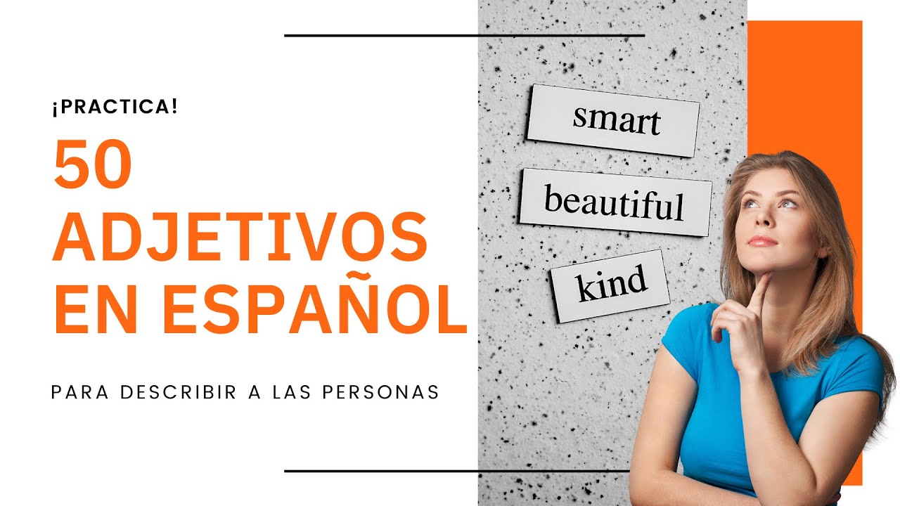 50 ADJETIVOS para DESCRIBIR a las personas en ESPAÑOL/ how to describe ...