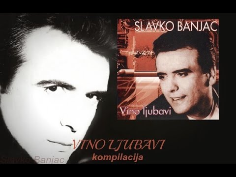 Slavko Banjac - Vino ljubavi // Kompilacija (Audio 2000) - YouTube