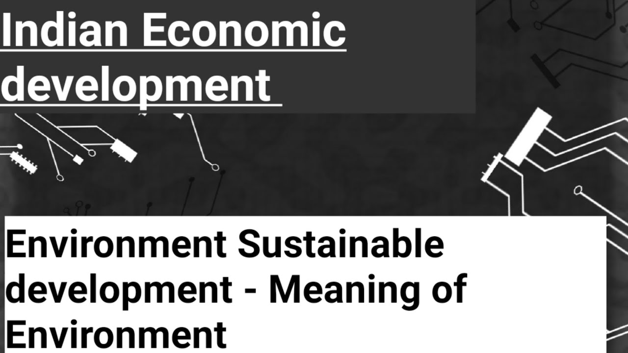 Indian Economic development: Environment Sustainable development ...