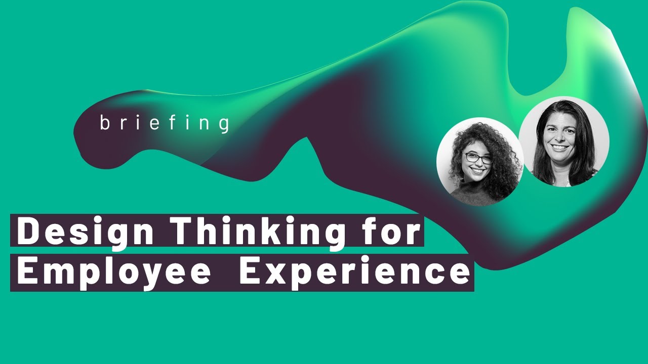 Design Thinking for Employee Experience | Briefing - YouTube