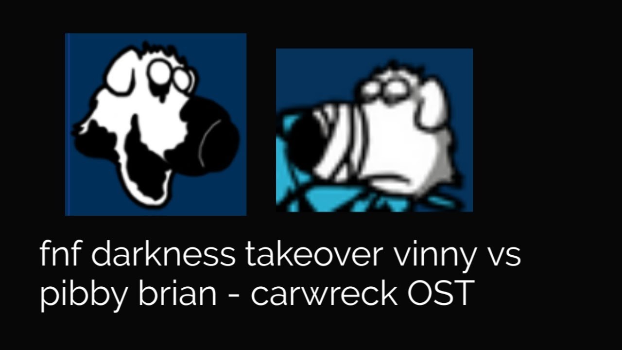 fnf darkness takeover vinny vs pibby brian - carwreck OST - YouTube