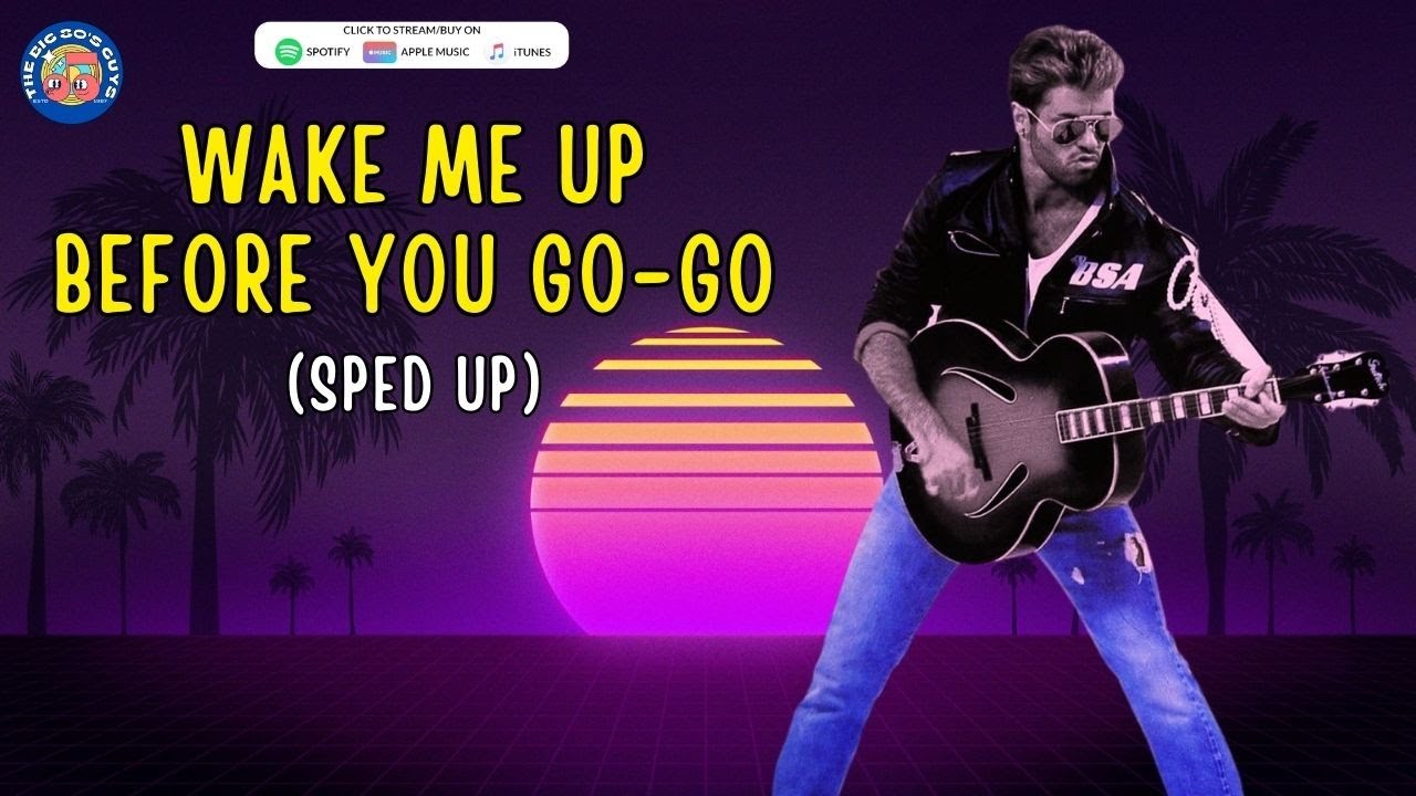 Wham Wake Me Up Before You Go Go Sped Up Remix The Big 80s Guys wham-wake-me-up-before-you-go-go-sped-up-remix-the-big-80s-guys