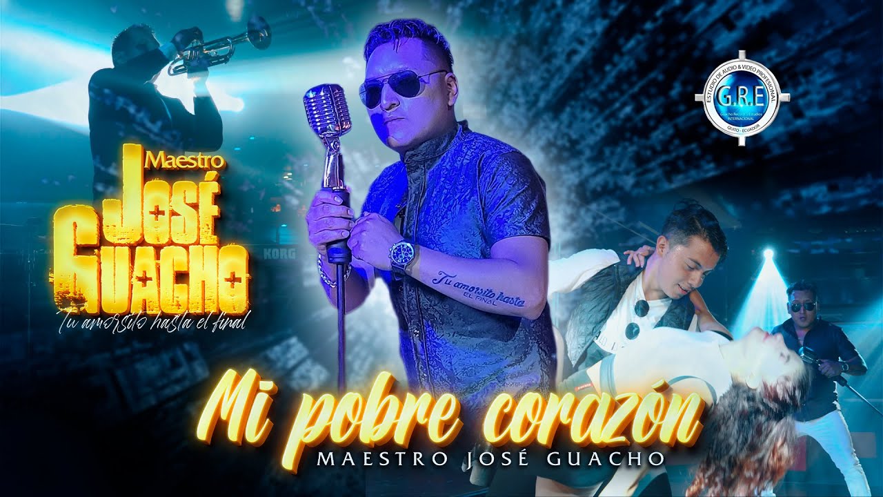 Maestro José Guacho - Mi Pobre Corazón | [ Video Oficial] - YouTube