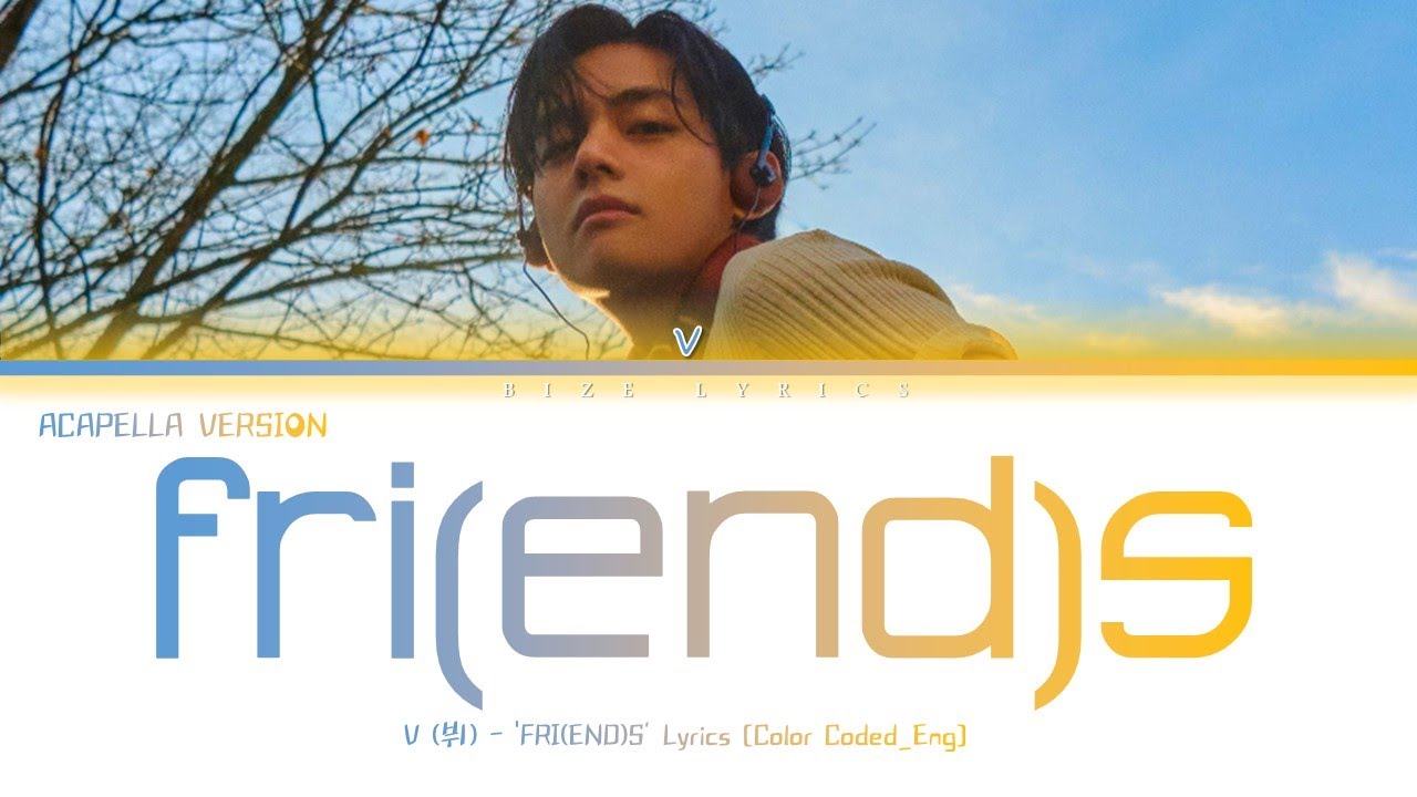 [ACAPELLA VERSION] BTS V (뷔) 'FRI(END)S' (Color Coded Lyrics_Eng) - YouTube