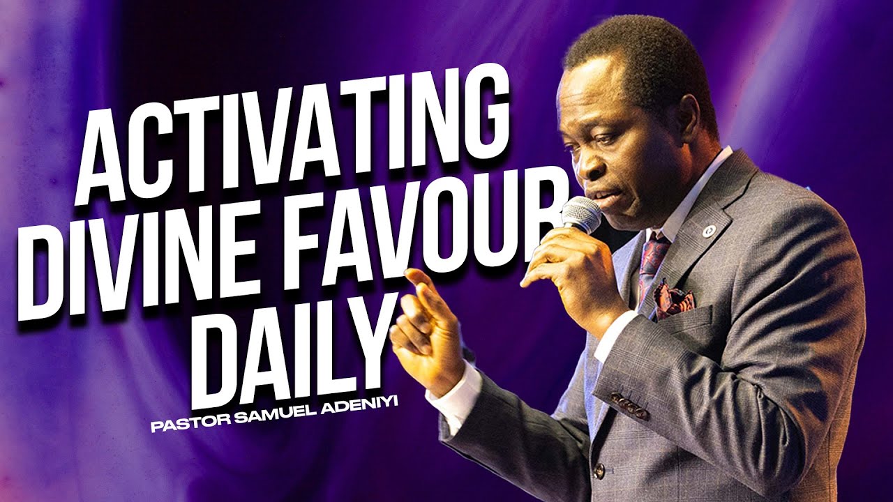 ACTIVATING FAVOUR | PASTOR SAMUEL ADENIYI #sermon #favour #favor #grace ...