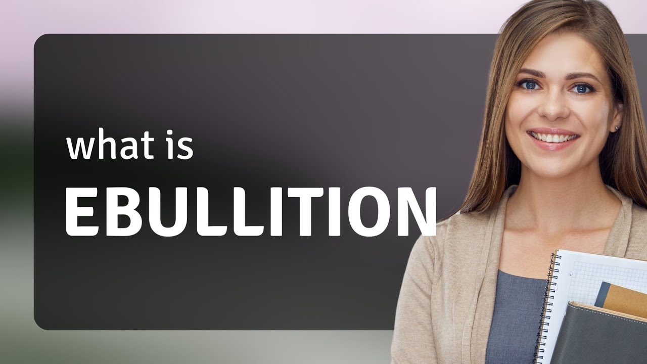 Ebullition | meaning of EBULLITION - YouTube