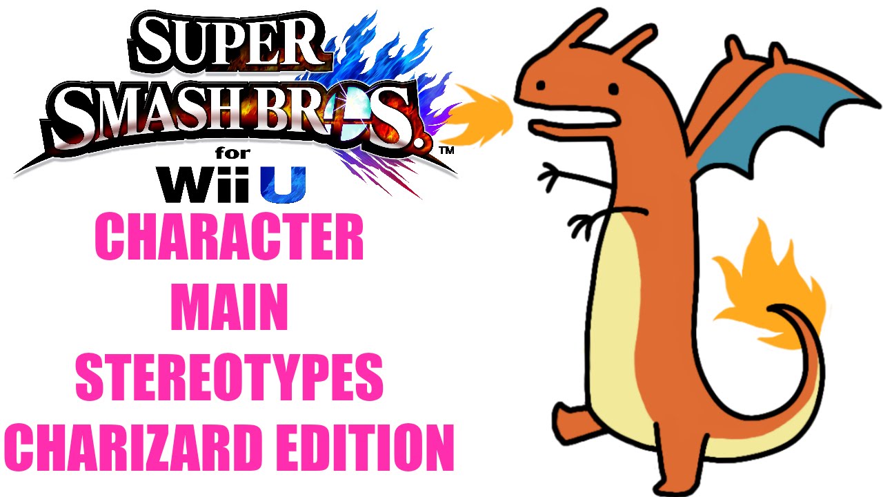 Character Main Stereotypes! CHARIZARD EDITION (Smash 4) - YouTube