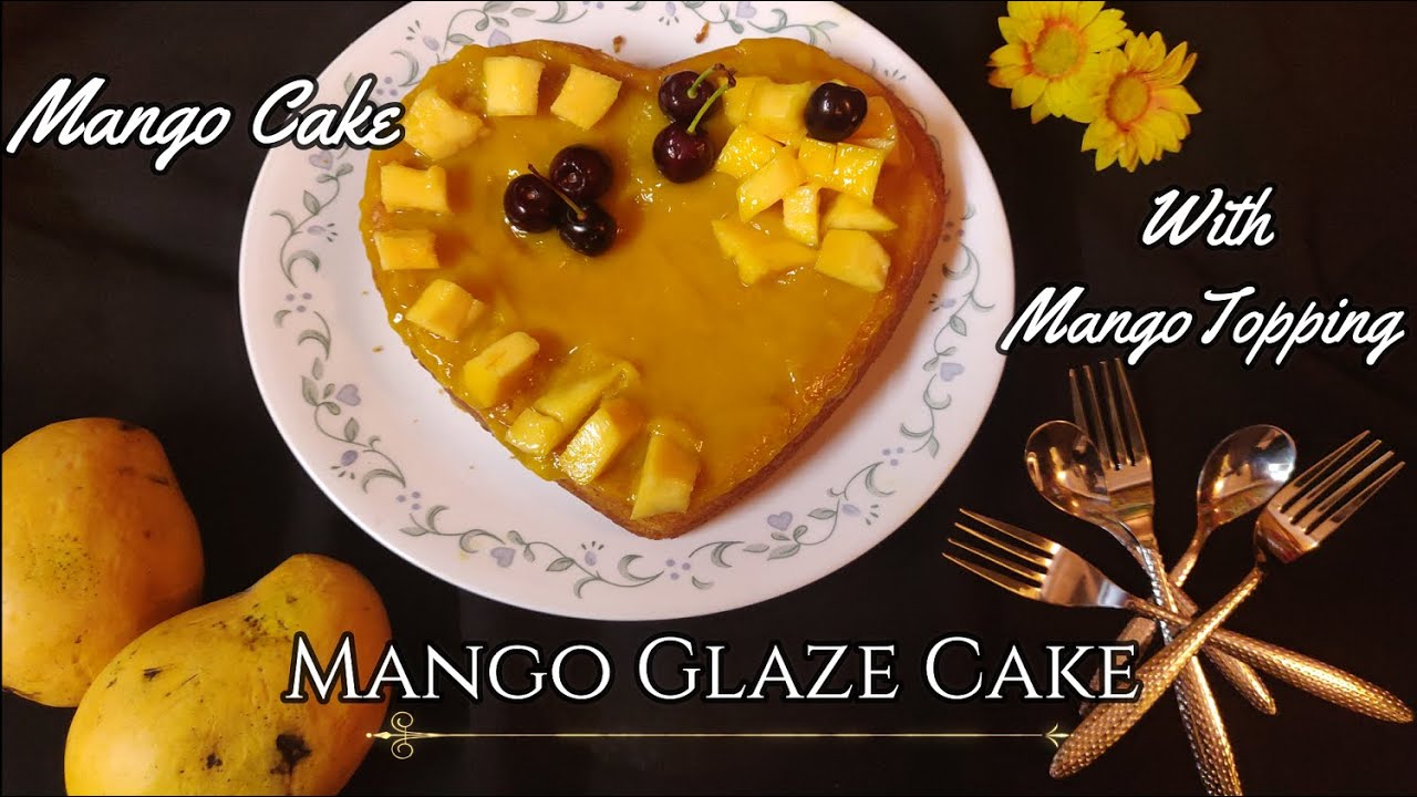 Mango Cake with Mango topping | Mango Glaze cake with no curd, egg ...