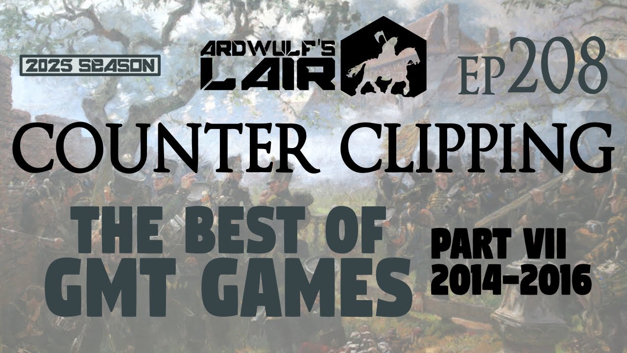 Counter Clipping Ep208 | The Best of GMT Games, Part VII: 2014-2016 ...
