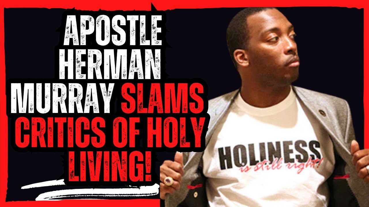 Apostle Herman Murray SLAMS Critics of Holy Living! - YouTube