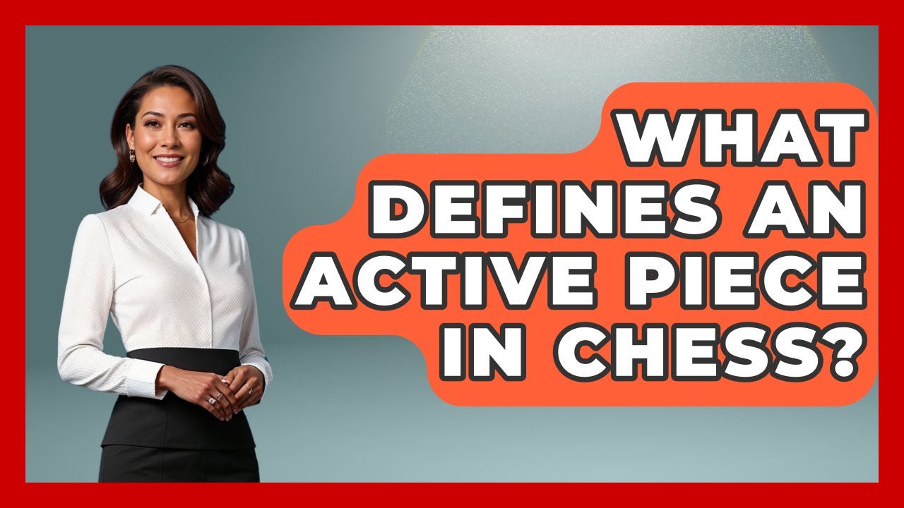 What Defines An Active Piece In Chess? - The Chess Codex - YouTube