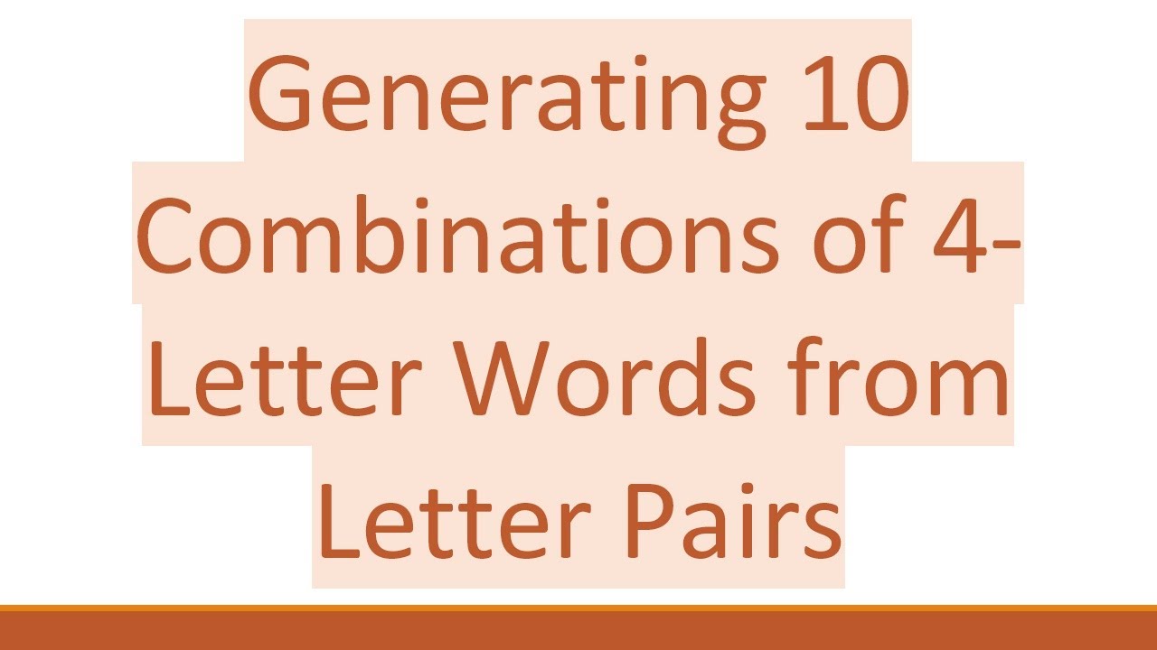 Generating 10 Combinations of 4-Letter Words from Letter Pairs - YouTube